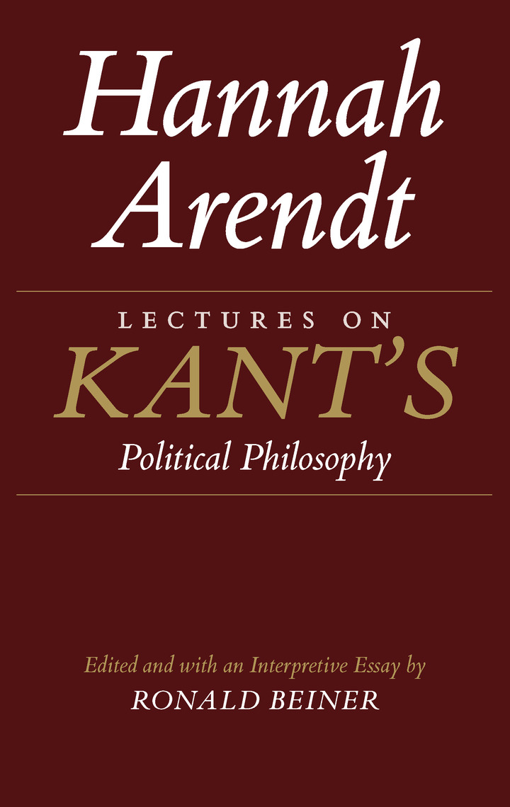 Lectures on Kant's Political Philosophy by Hannah Arendt, Ronald Beiner ...