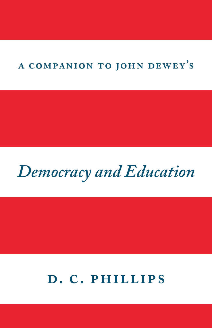 A Companion to John Dewey's Democracy and Education by D.C. Phillips ...