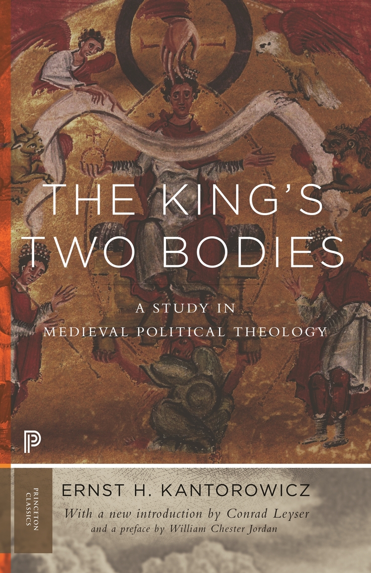 The King's Two Bodies by Ernst Kantorowicz, Conrad Leyser, William ...