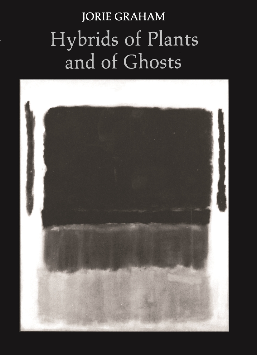 Hybrids of Plants and of Ghosts by Jorie Graham (Ebook) - Read free for ...
