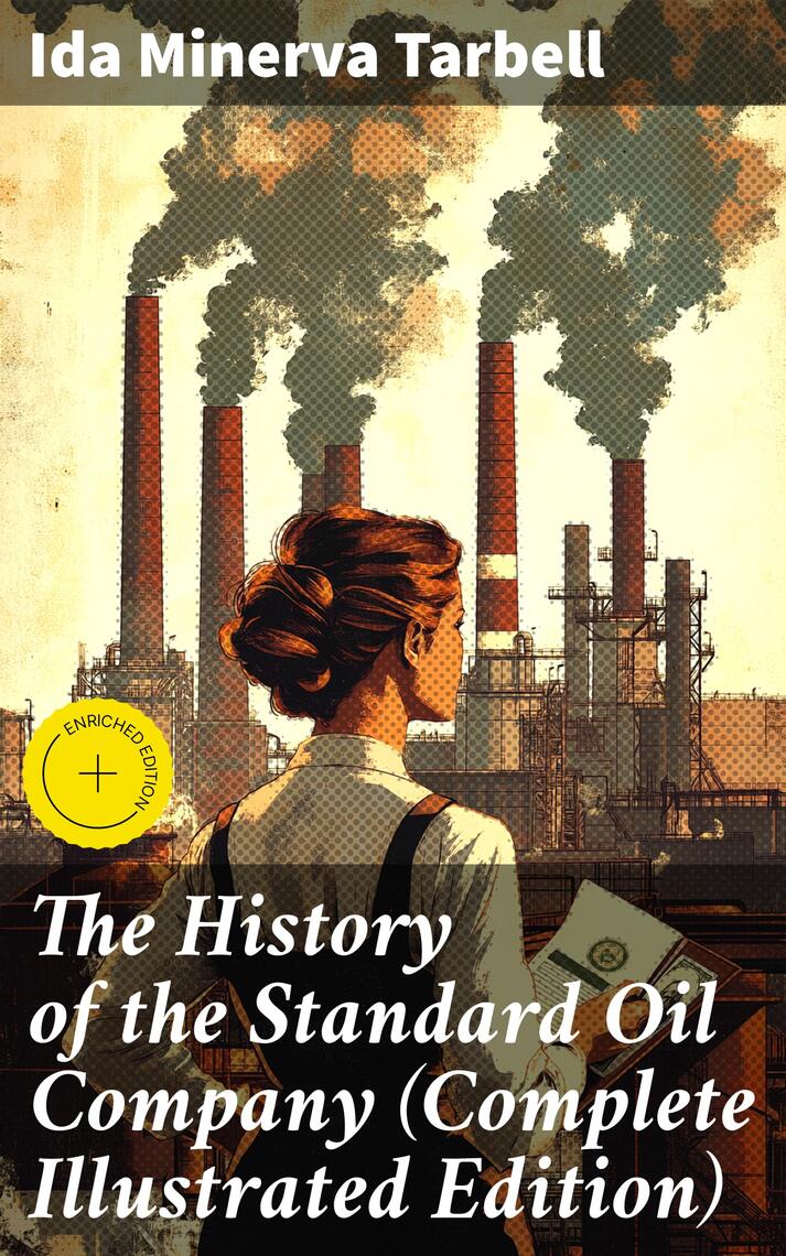 The History of the Standard Oil Company (Complete Illustrated Edition ...