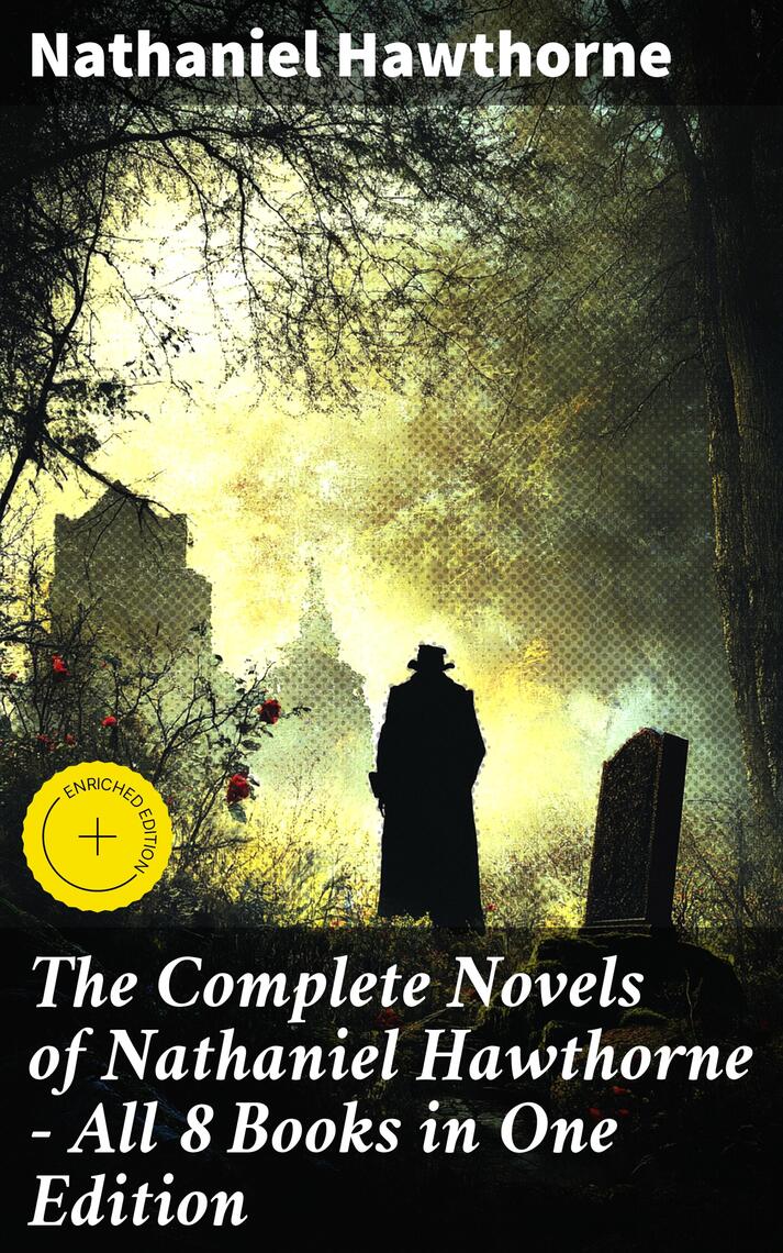 The Complete Novels of Nathaniel Hawthorne - All 8 Books in One Edition ...