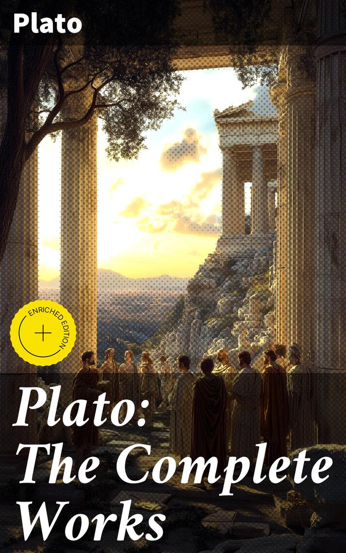 Plato: The Complete Works by Plato, Good Press, Beatrice Winthrop (Ebook) - Read free for 30 days