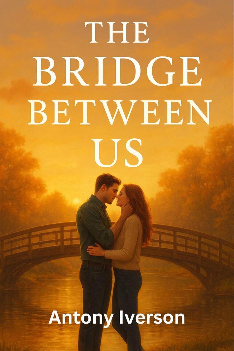 The Bridge Between Us by Antony Iverson (Ebook) - Read free for 30 days