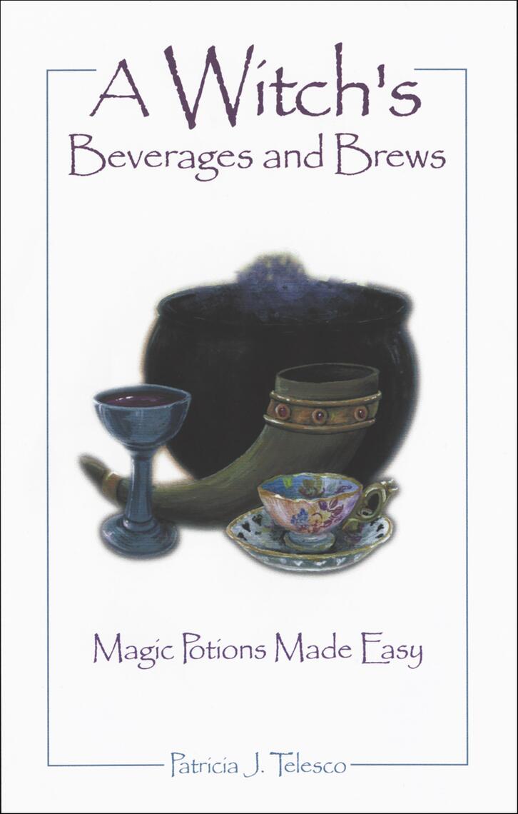 A A Witch's Beverages and Brews by Patricia Telesco (Ebook) - Read free ...