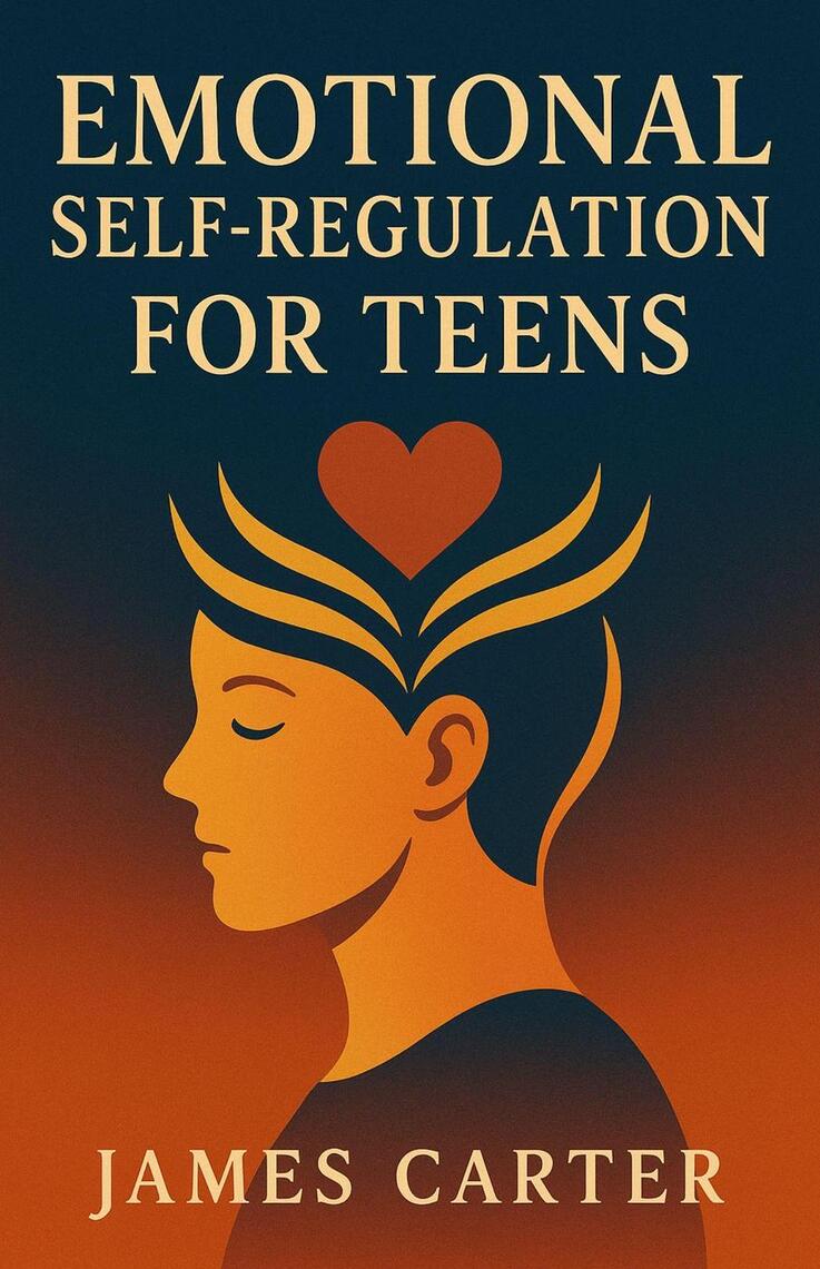 Emotional Self-Regulation for Teens by James Carter (Ebook) - Read free ...