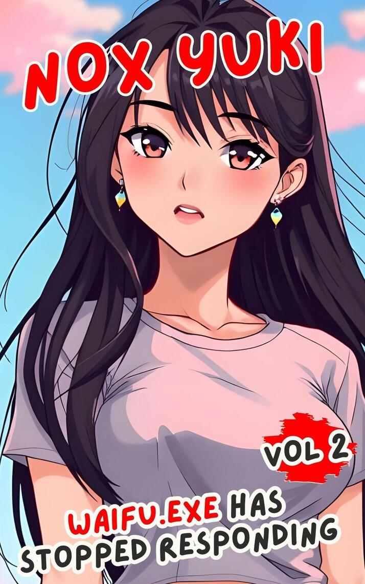 Waifu.exe Has Stopped Responding: Vol 2 by Nox Yuki (Ebook) - Read free ...