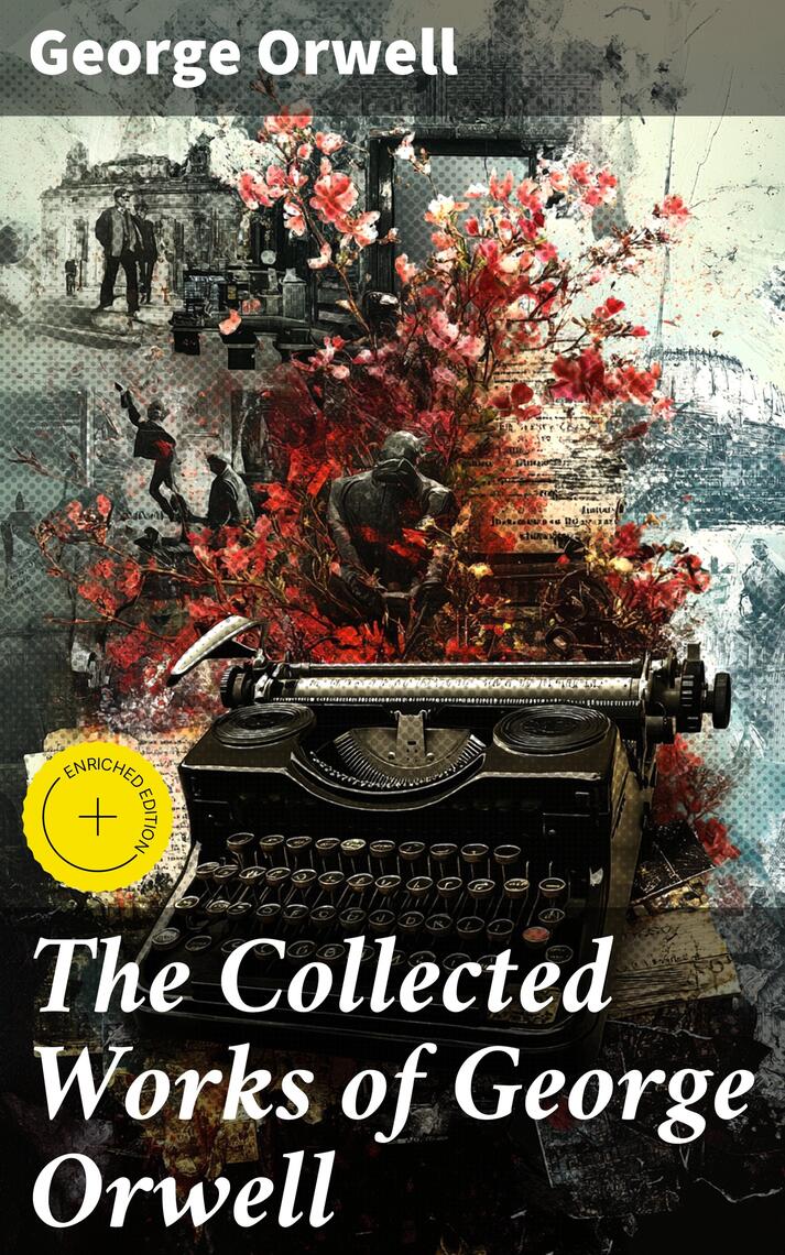 The Collected Works of George Orwell by George Orwell, Good Press ...