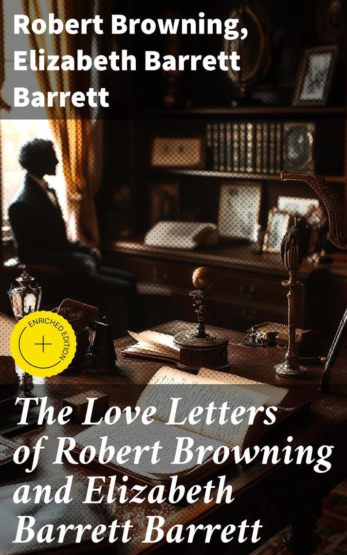 The Love Letters of Robert Browning and Elizabeth Barrett Barrett by ...