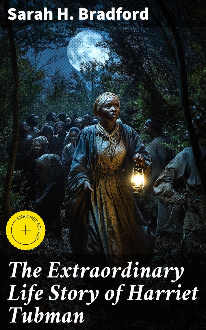 The Extraordinary Life Story of Harriet Tubman by Sarah H. Bradford ...
