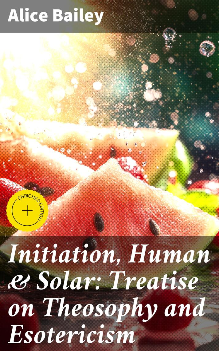 Initiation, Human & Solar: Treatise on Theosophy and Esotericism by ...