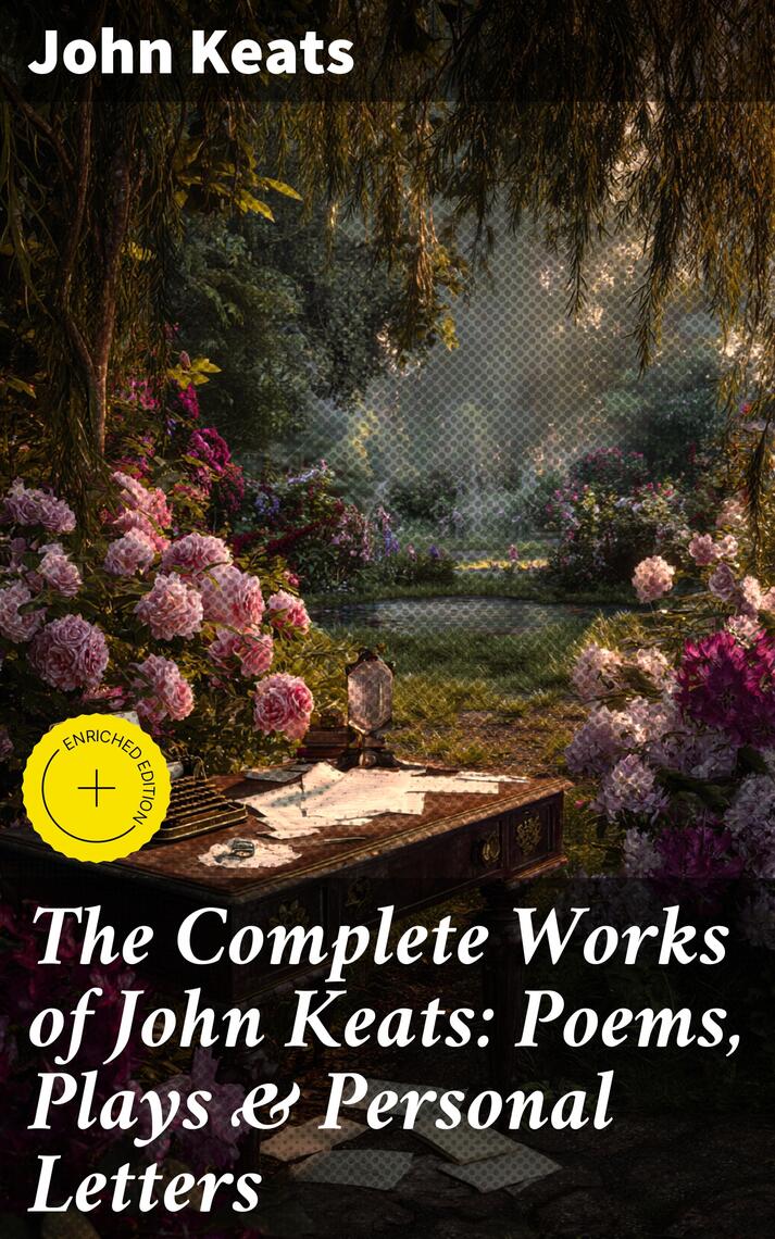 The Complete Works of John Keats: Poems, Plays & Personal Letters by ...