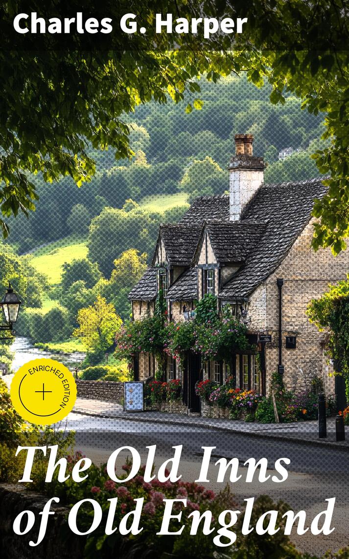 The Old Inns of Old England by Charles G. Harper, Good Press, Jamie ...