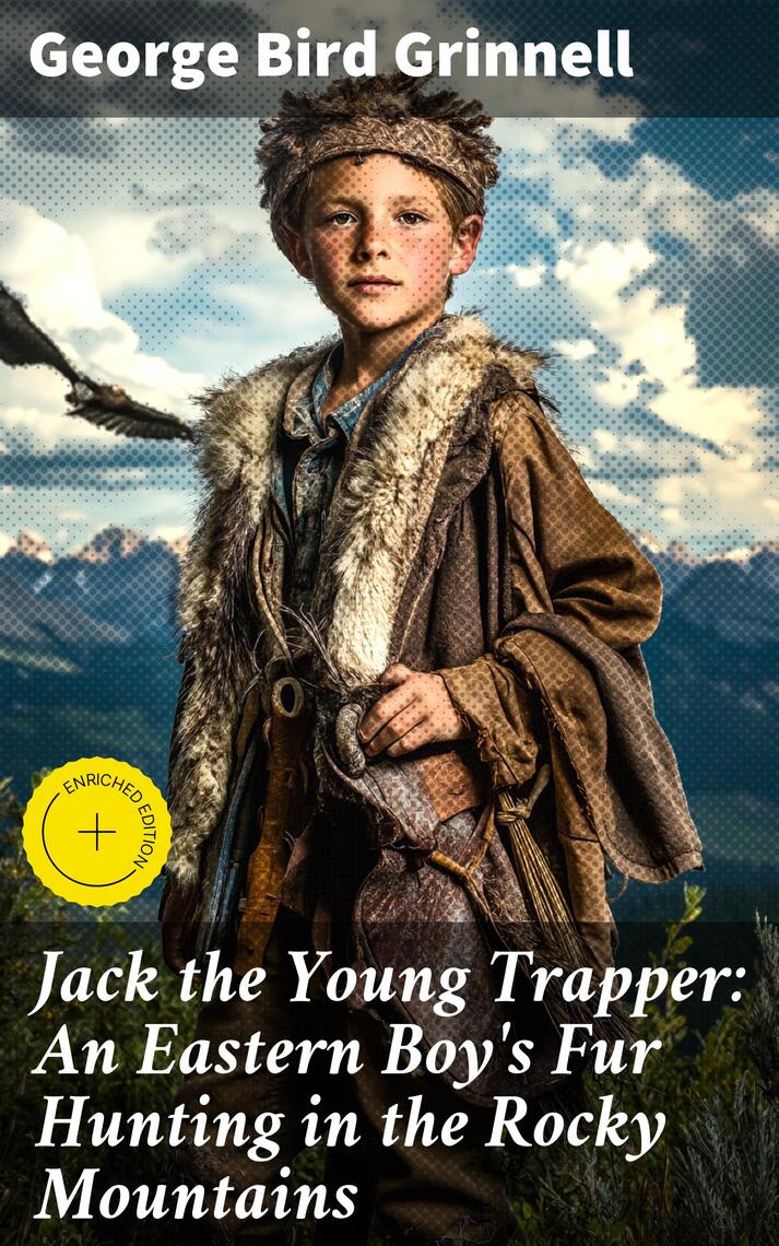Jack the Young Trapper: An Eastern Boy's Fur Hunting in the Rocky ...