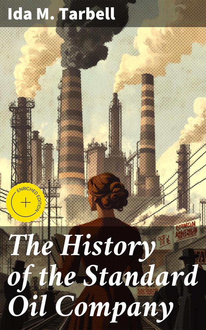 The History of the Standard Oil Company by Ida M. Tarbell, Good Press ...