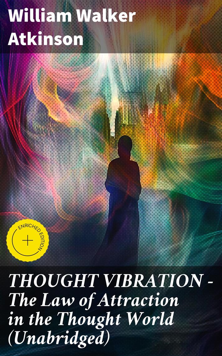 THOUGHT VIBRATION - The Law of Attraction in the Thought World (Unabridged) by William Walker ...