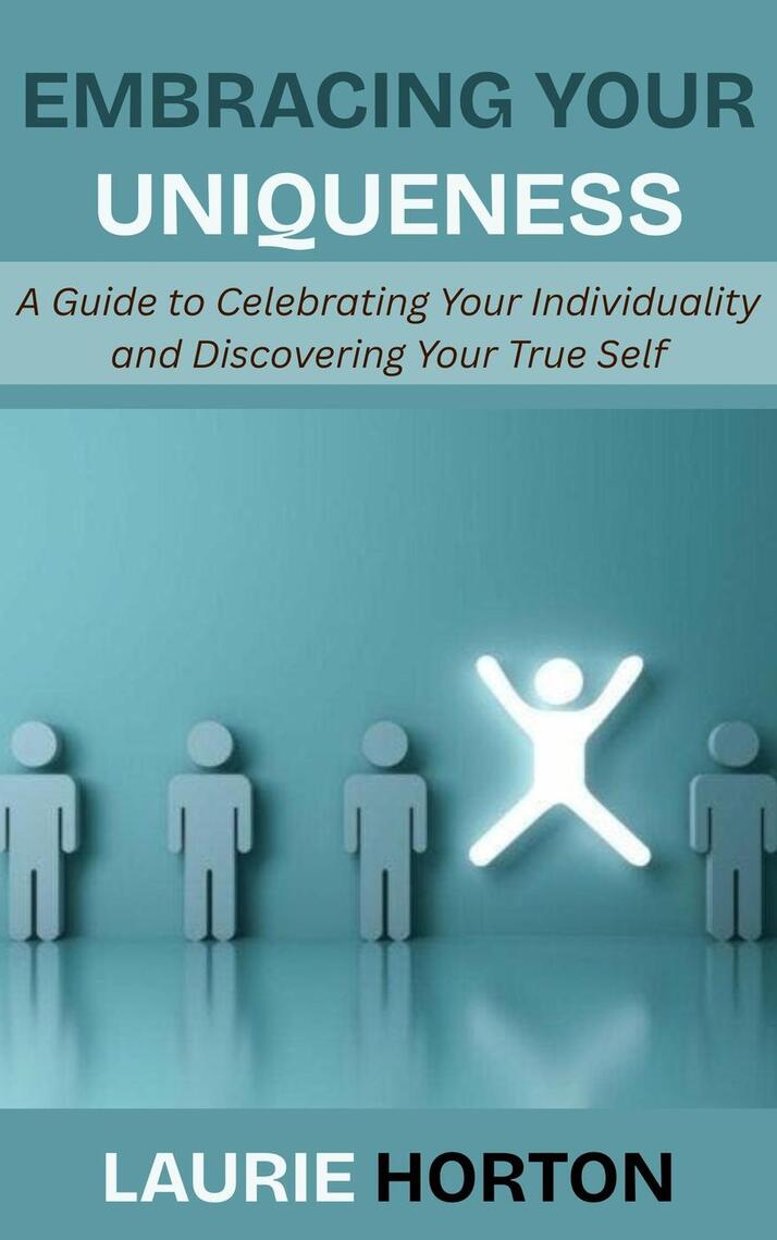 Embracing Your Uniqueness: A Guide to Celebrating Your Individuality ...