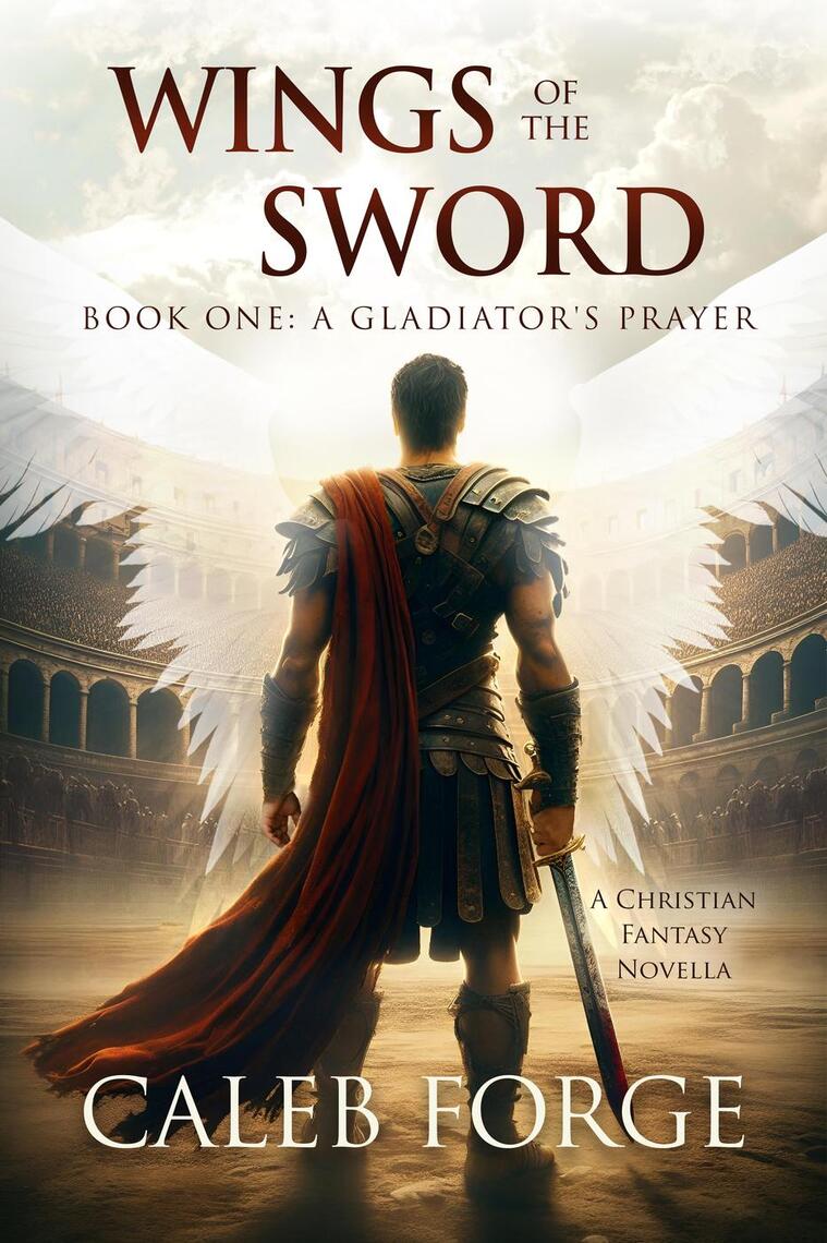 Wings of the Sword Book One: A Gladiator's Prayer by Caleb Forge (Ebook ...