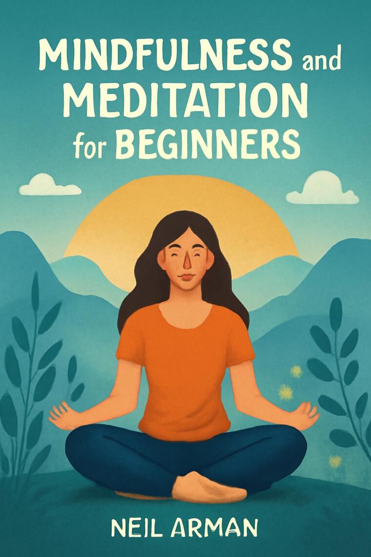 Mindfulness and Meditation for Beginners by Neil Arman (Ebook) - Read ...