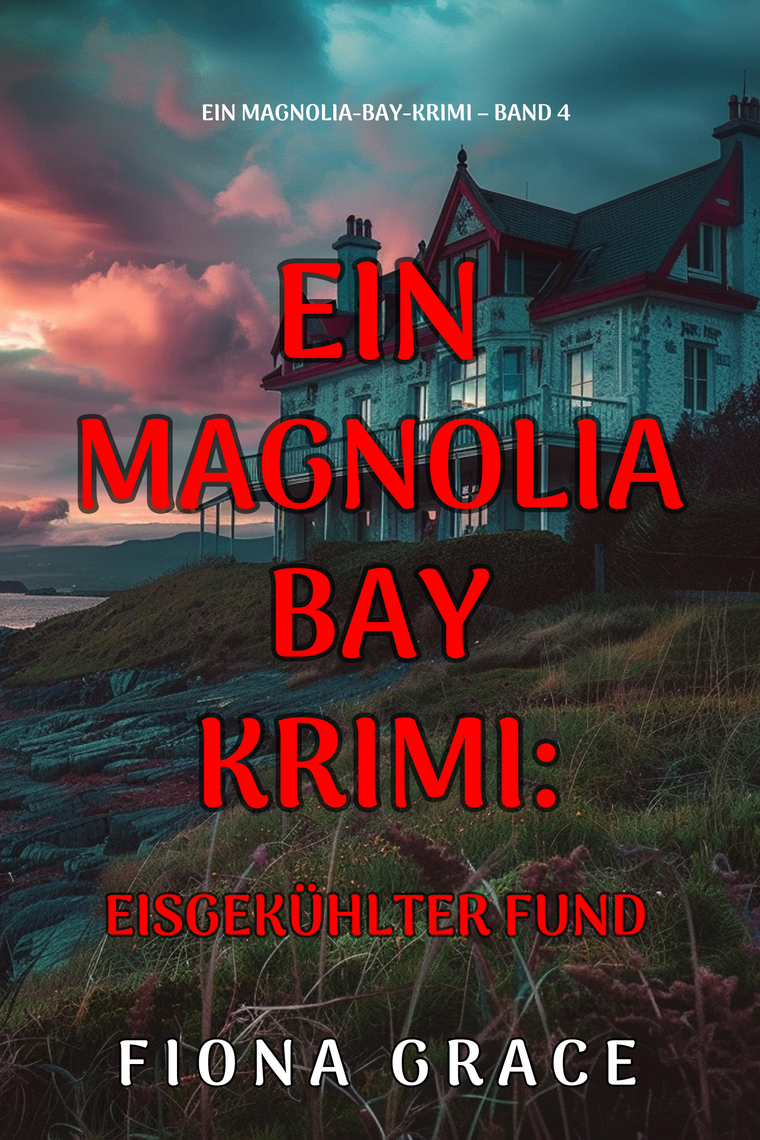 Eisgekühlter Fund (Ein Magnolia-Bay-Krimi – Band 4) von Fiona Grace (eBook) - 30 Tage kostenlos ...
