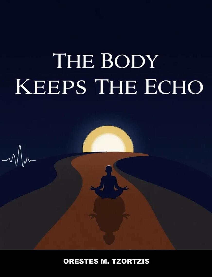 The Body Keeps The Echo by Orestes Tzortzis (Ebook) - Read free for 30 days