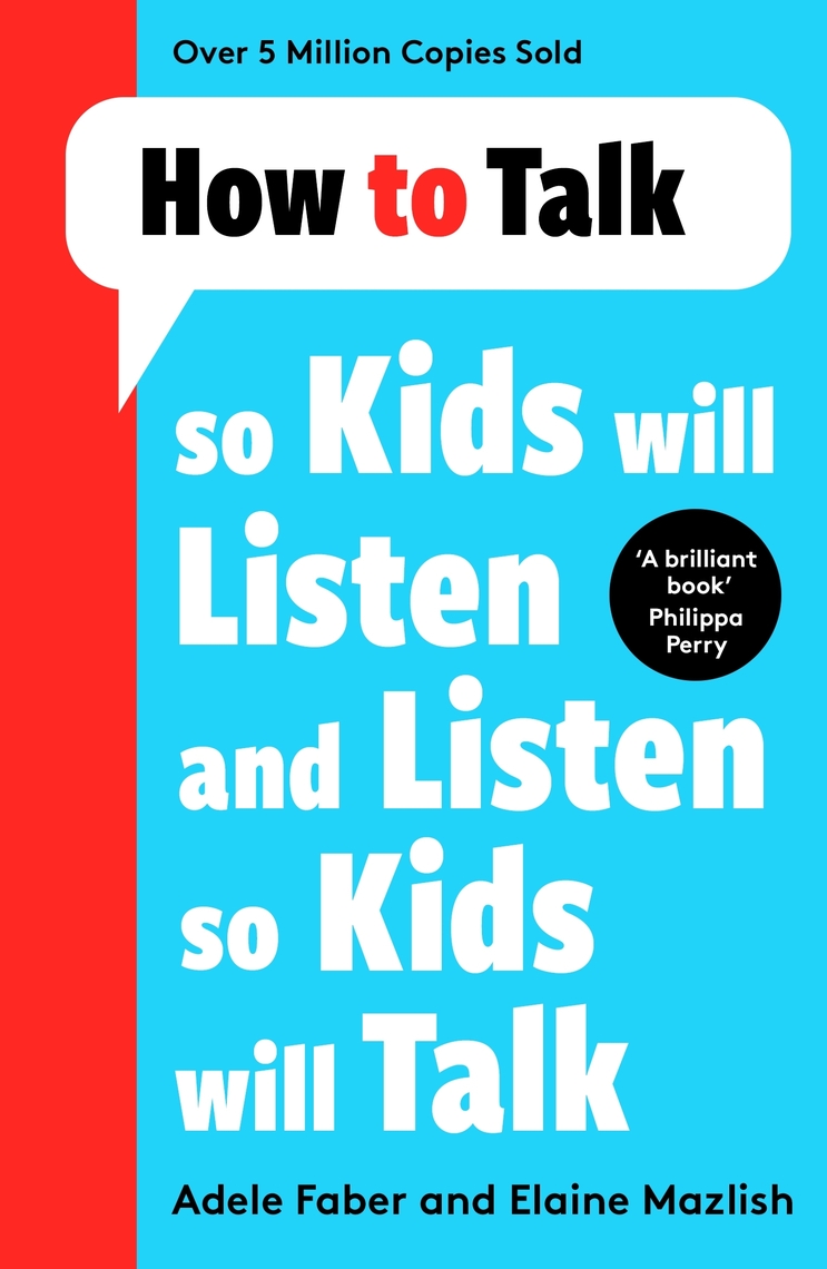 How to Talk so Kids Will Listen and Listen so Kids Will Talk by Adele ...