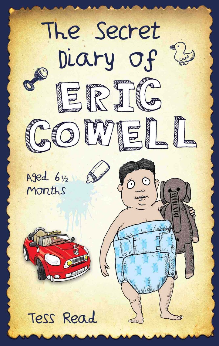 The Secret Diary of Eric Cowell - Aged 6 1/2 months by Tess Read (Ebook ...