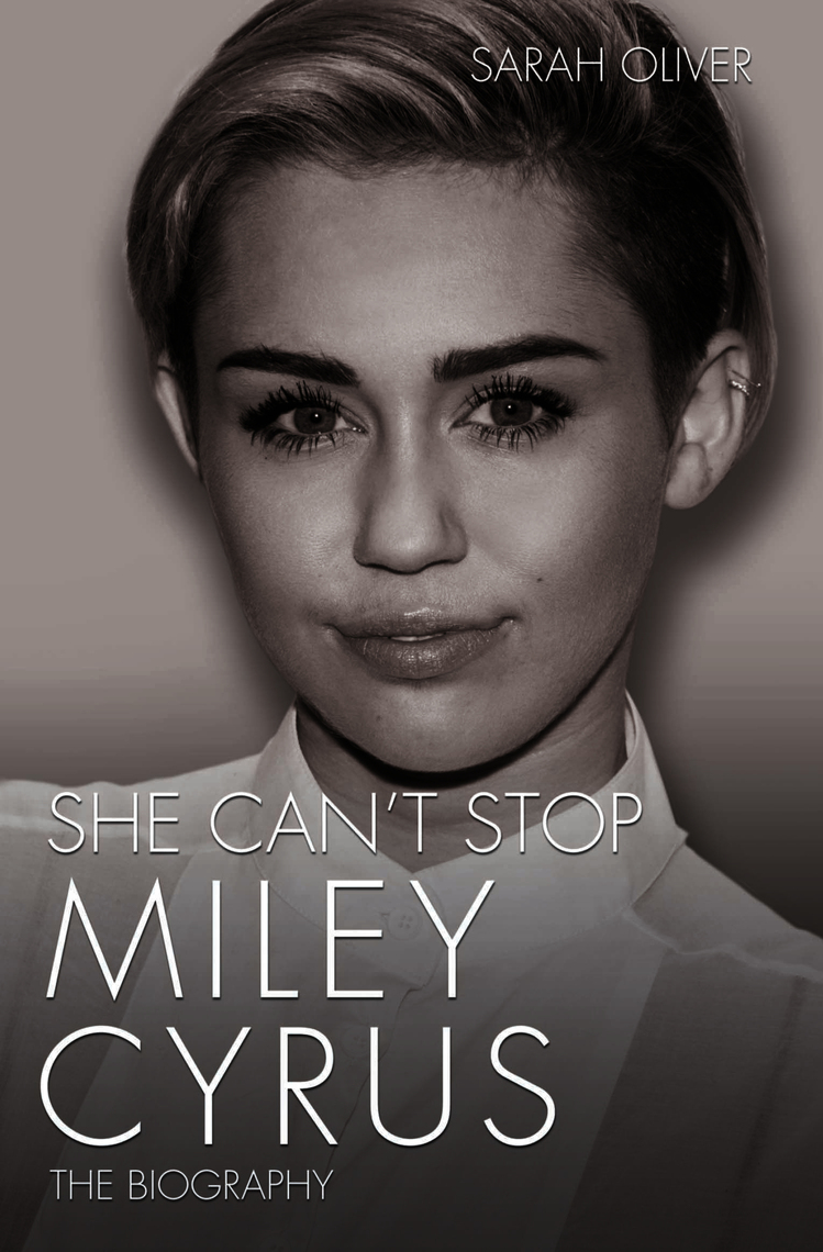 She Can't Stop - Miley Cyrus: The Biography by Sarah Oliver (Ebook ...