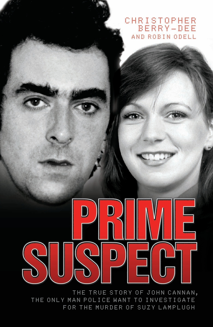 Prime Suspect - The True Story of John Cannan, The Only Man the Police ...