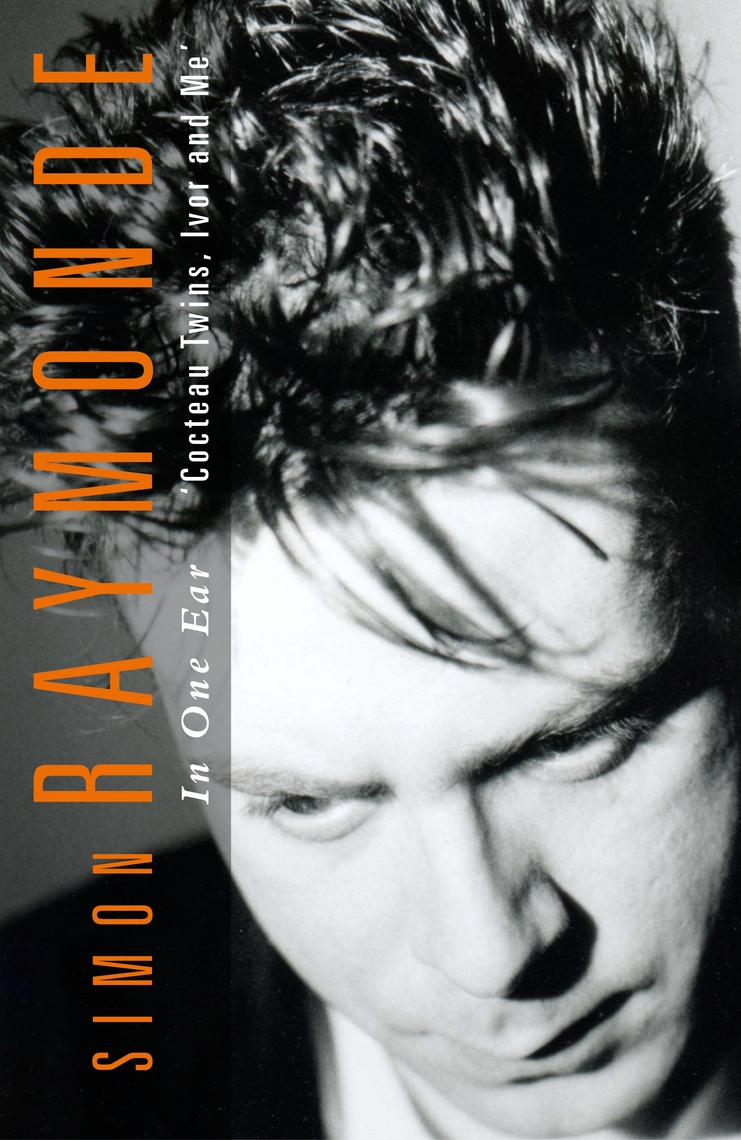 In One Ear by Simon Raymonde (Ebook) - Read free for 30 days