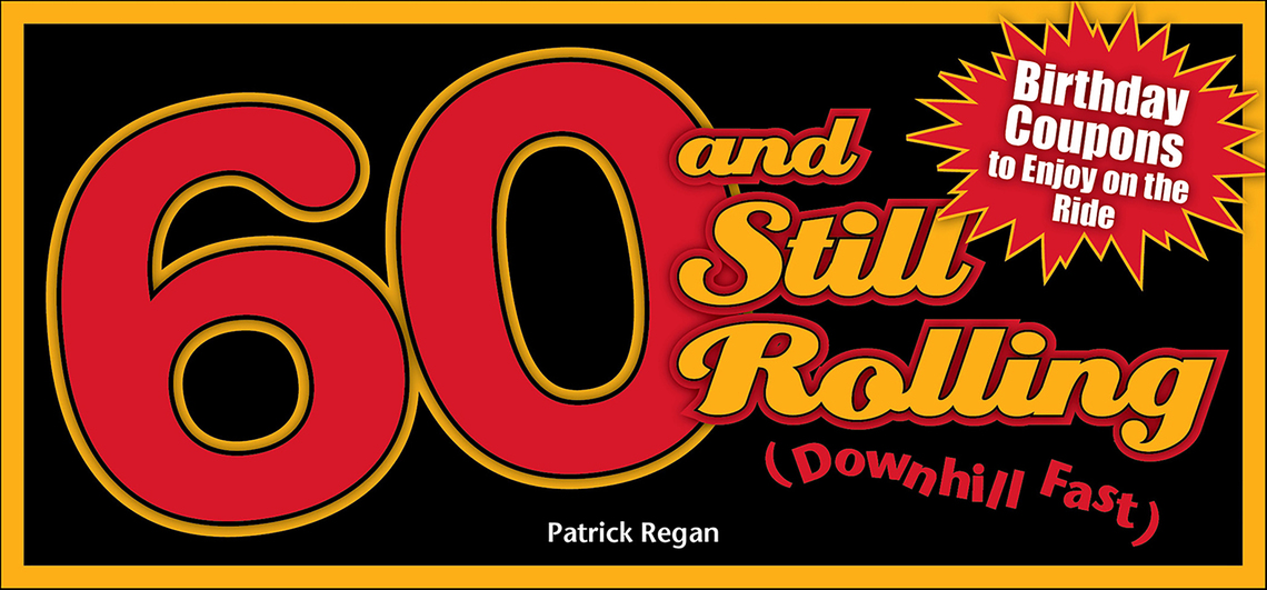 60 and Still Rolling (Downhill Fast) by Patrick Regan (Ebook) - Read ...