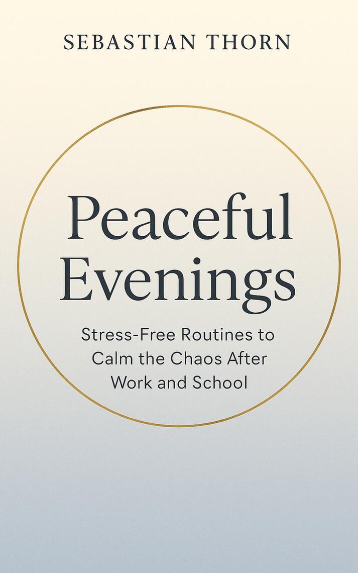 Peaceful Evenings: Stress-Free Routines to Calm the Chaos After Work ...