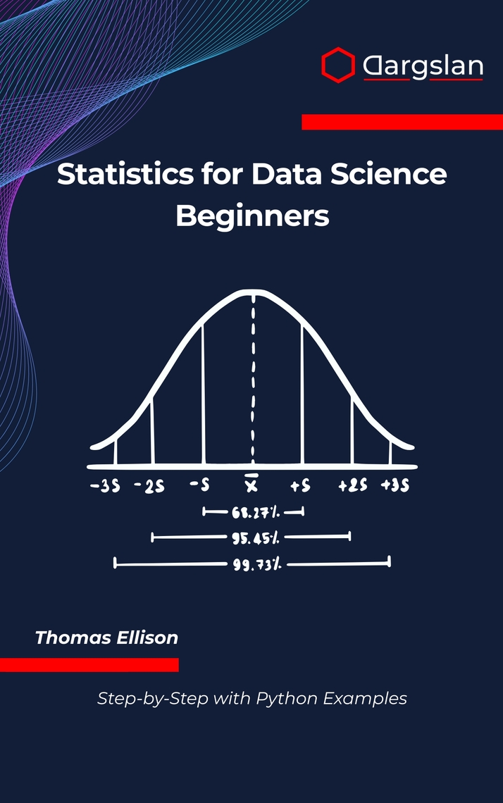 Statistics for Data Science Beginners by Thomas Ellison (Ebook) - Read ...
