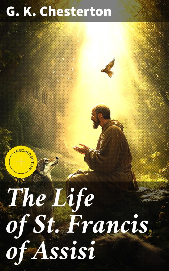 The Life of St. Francis of Assisi by G. K. Chesterton, Good Press ...