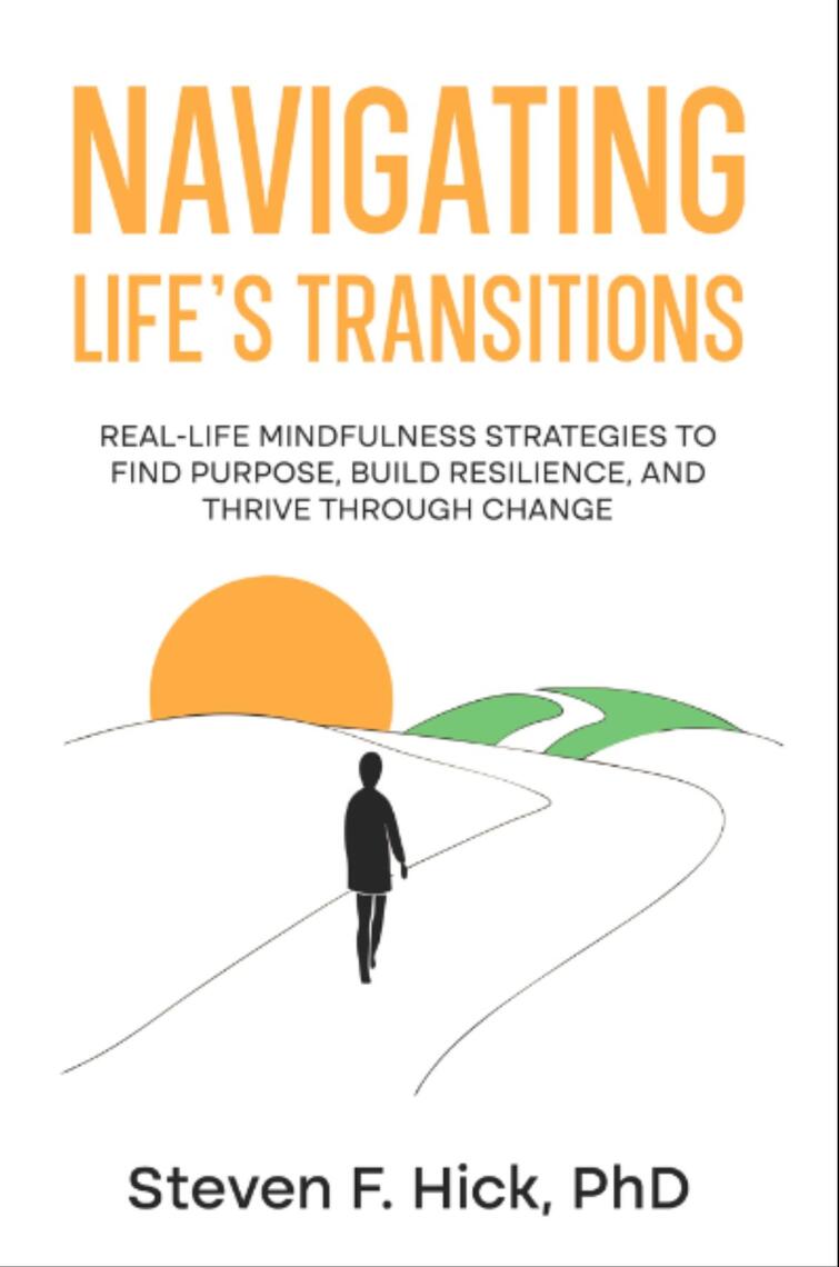 Navigating Life's Transitions: Real-Life Mindfulness Strategies to Find Purpose, Build ...