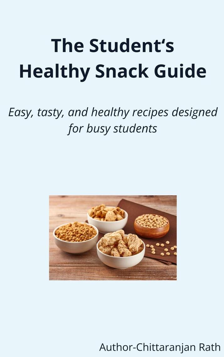The Student's Healthy Snack Guide – Easy, Tasty, and Healthy designed ...