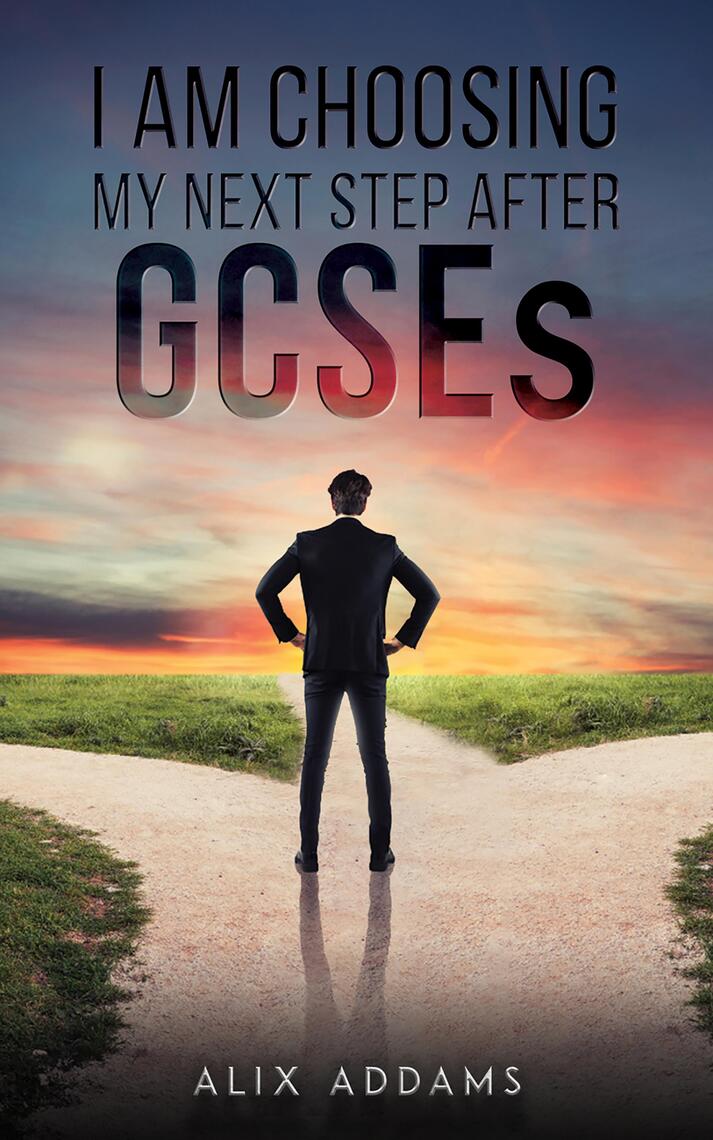 I Am Choosing My Next Step After GCSEs by Alix Addams (Ebook) - Read ...