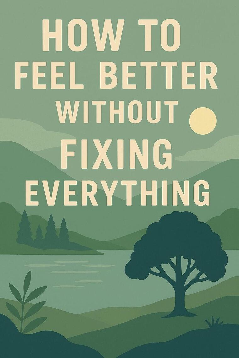 How to Feel Better Without Fixing Everything by Neil J Milliner (Ebook ...