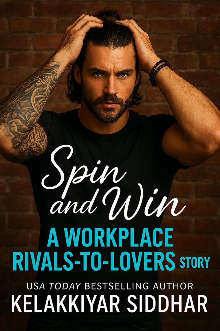 Spin and Win: A Workplace Rivals-to-Lovers Story by Kelakkiyar siddhar ...