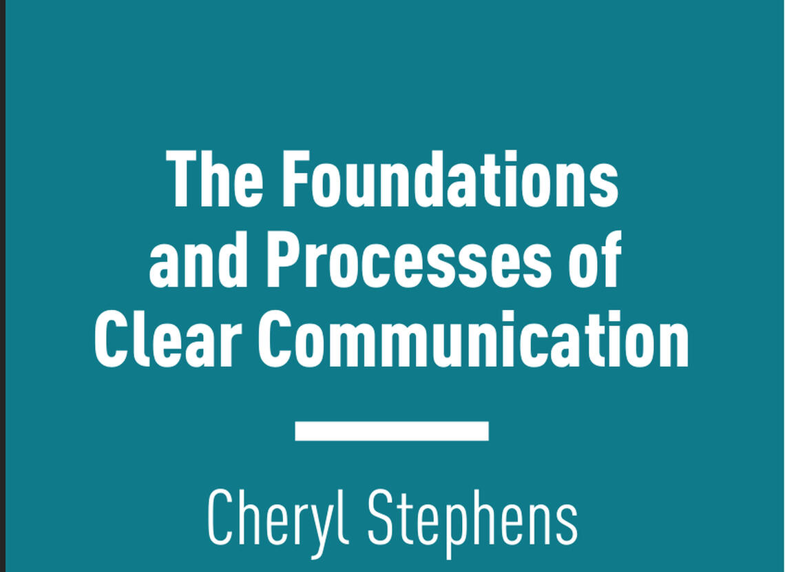 The Foundations and Processes of Clear Communication by Cheryl Stephens ...