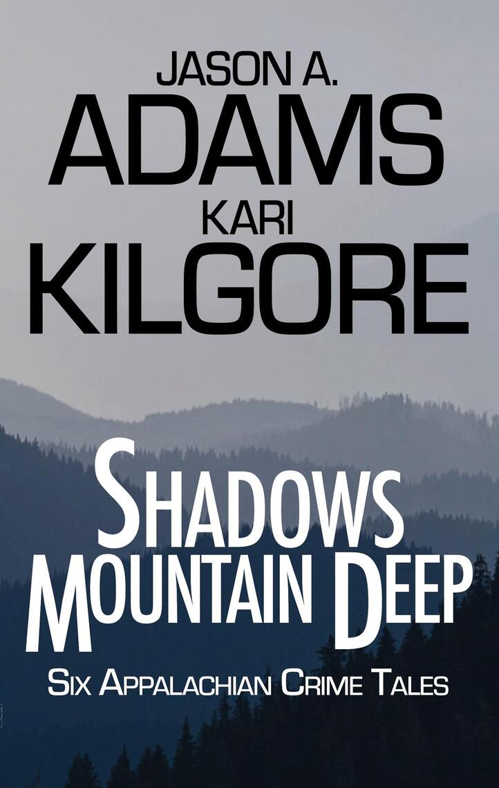 Shadows Mountain Deep by Kari Kilgore, Jason A. Adams (Ebook) - Read ...
