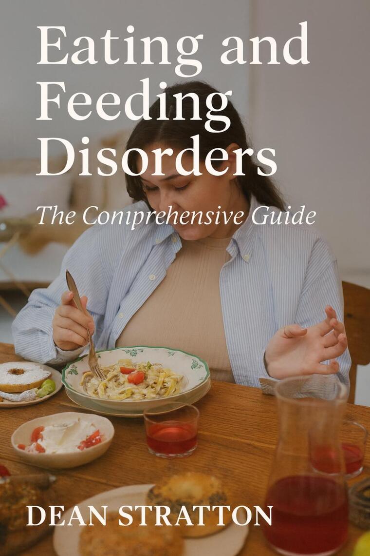 Eating and Feeding Disorders - The Comprehensive Guide by DEAN STRATTON ...