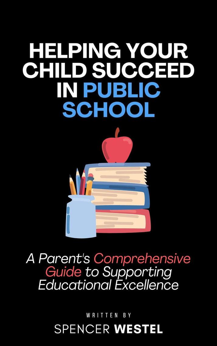 Helping Your Child Succeed in Public School: A Parent's Comprehensive ...