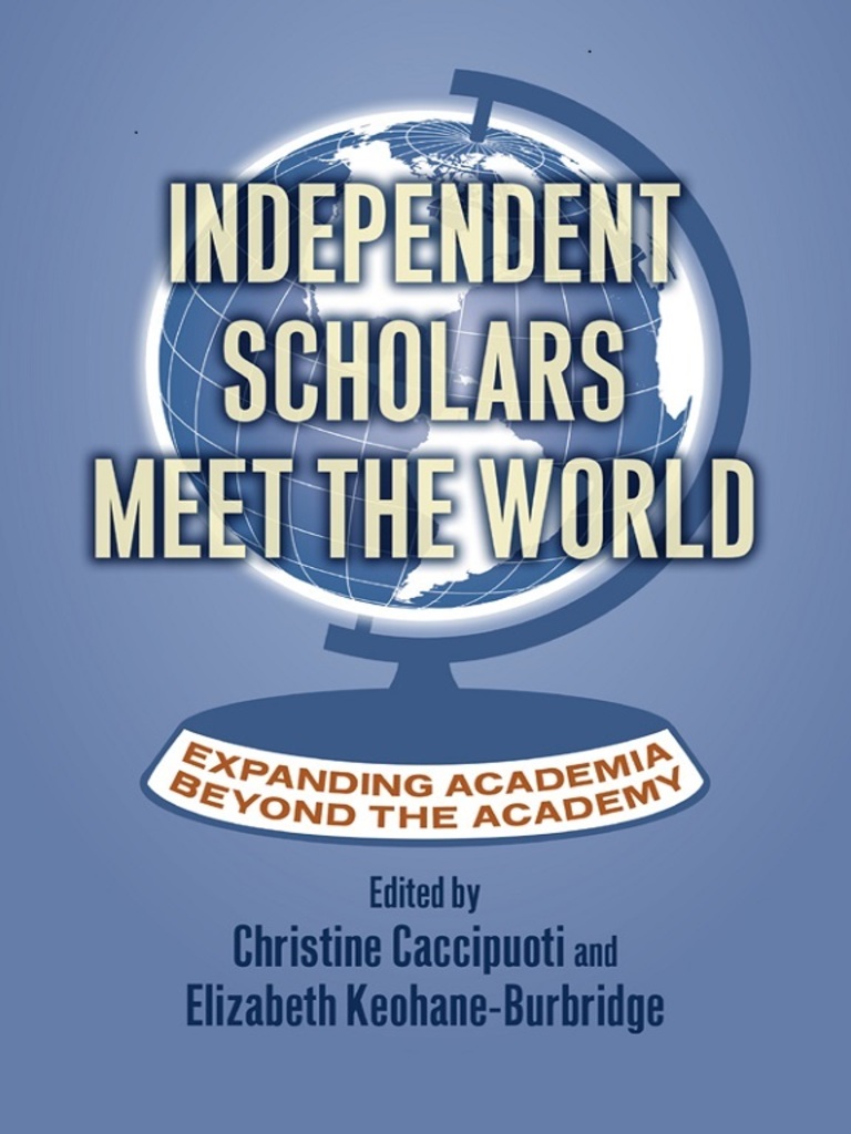 Independent Scholars Meet the World by Christine Caccipuoti, Elizabeth ...