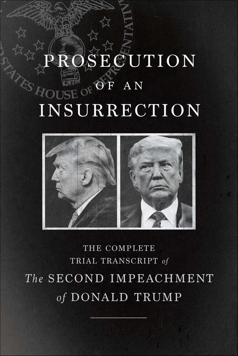 Prosecution of an Insurrection by The House Impeachment Managers and ...