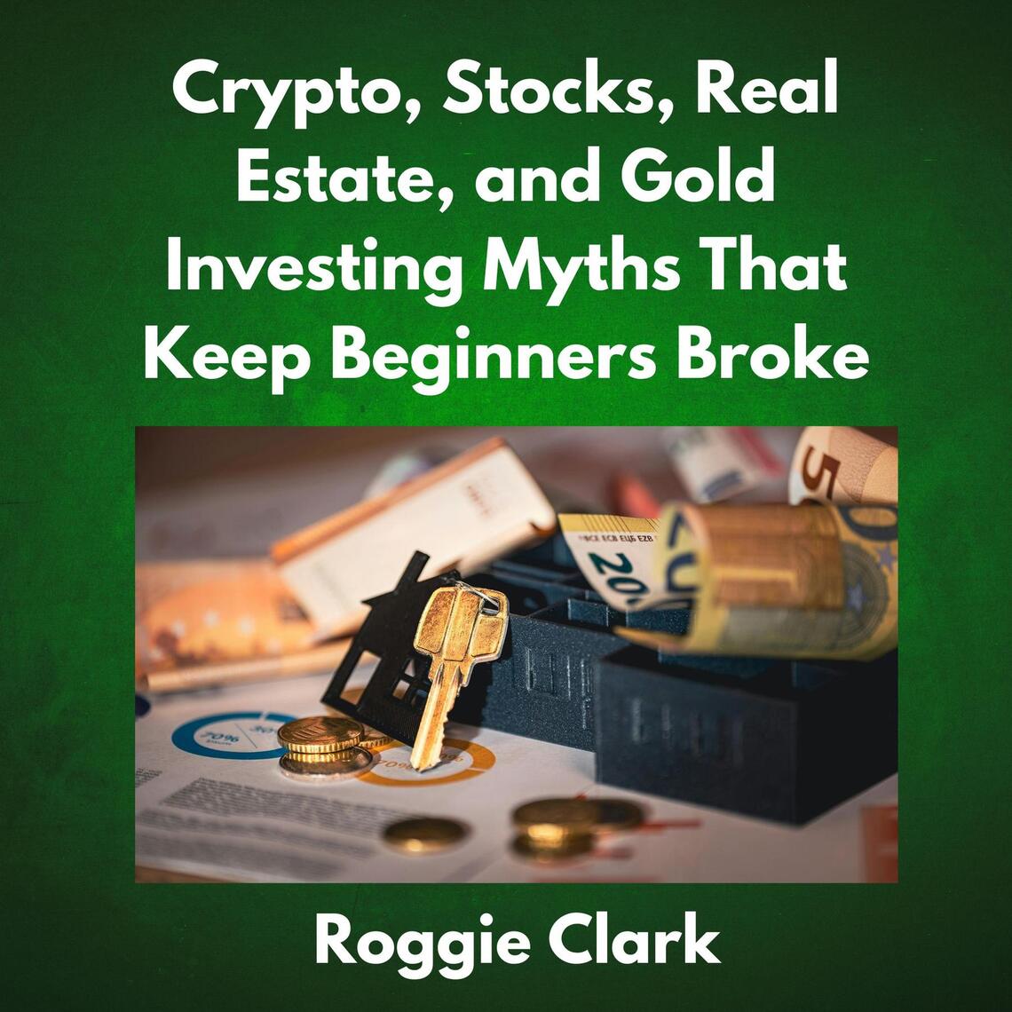 Crypto, Stocks, Real Estate, and Gold Investing Myths That Keep ...