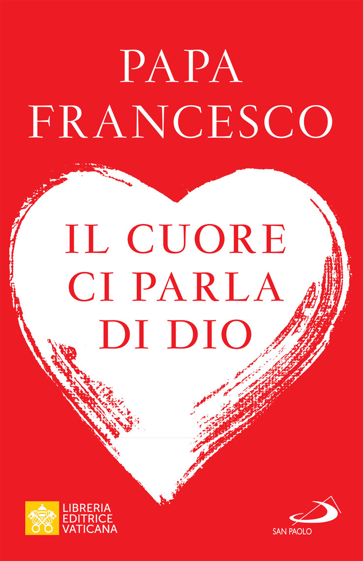 Il cuore ci parla di Dio by Papa Francesco (Ebook) - Read free for 30 days