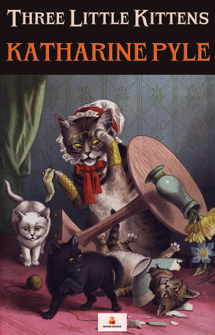Three Little Kittens by Katharine Pyle (Ebook) - Read free for 30 days