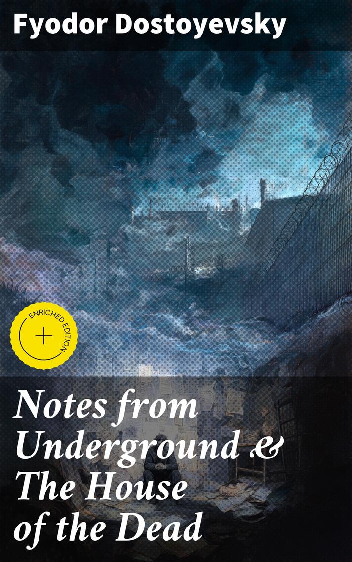 Notes from Underground & The House of the Dead by Fyodor Dostoevsky ...