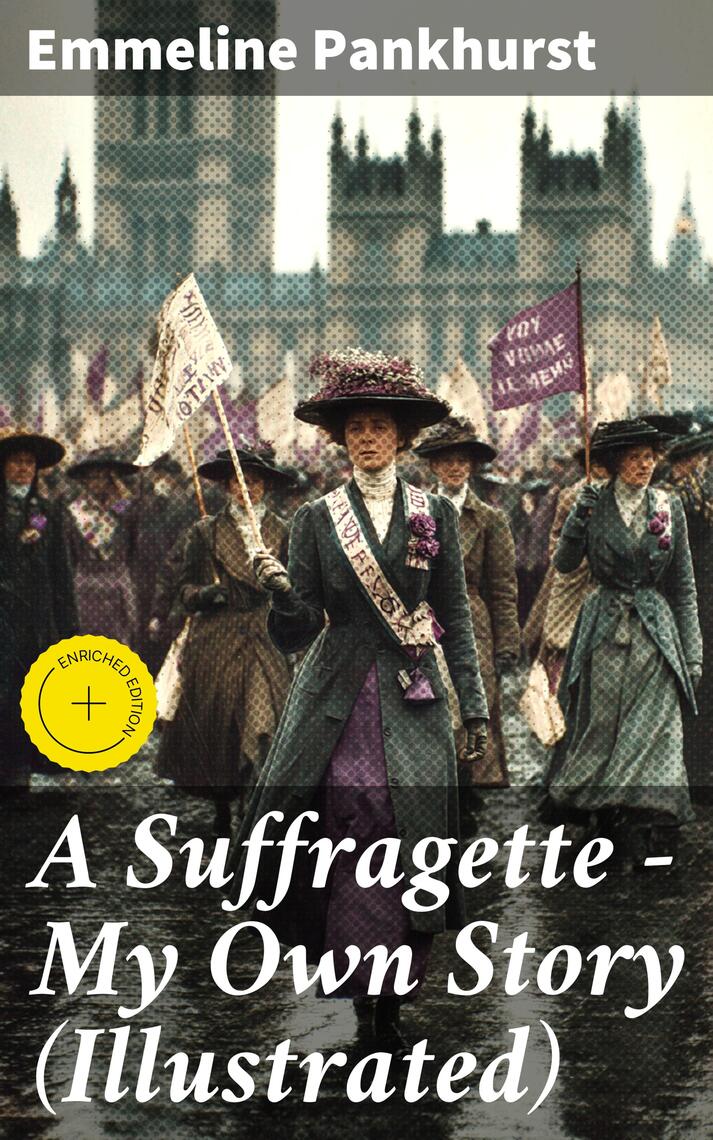 A Suffragette - My Own Story (Illustrated) by Emmeline Pankhurst, Good ...